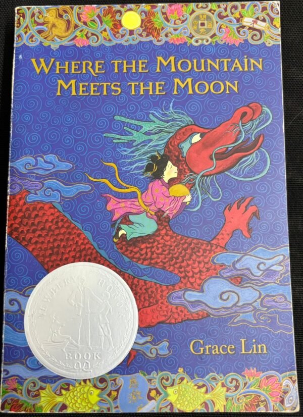 Where the Mountain Meets the Moon by Grace Lin – Newbery Honor Fantasy ...